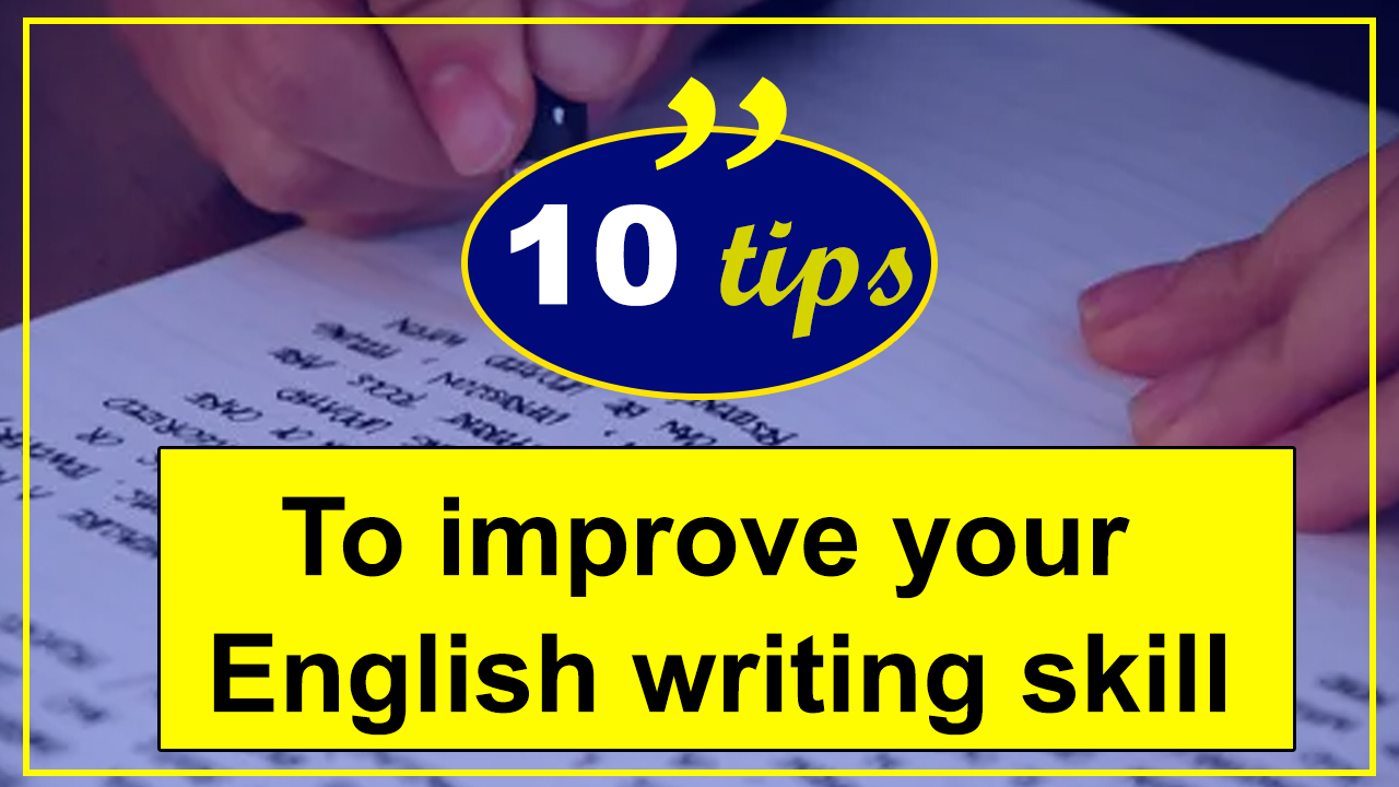 10 tips to improve your English writing skills - BorAxom